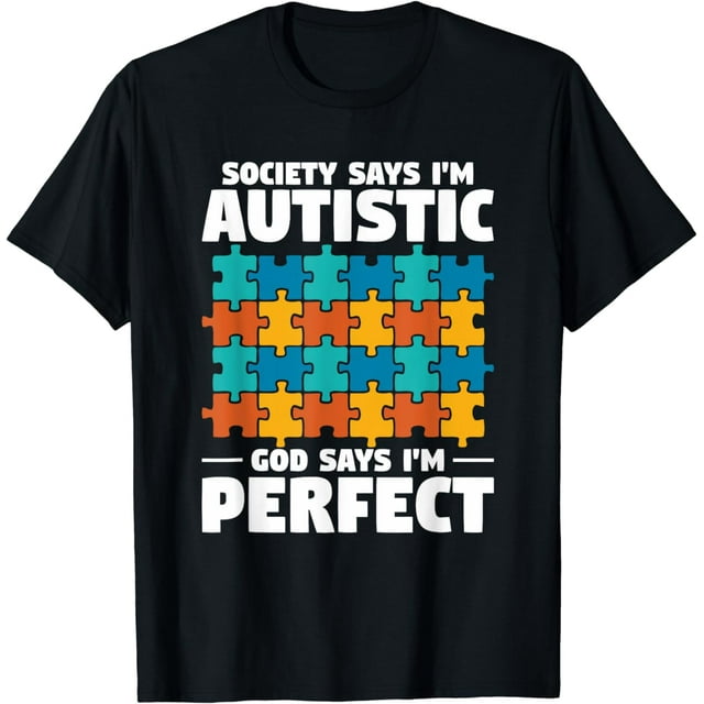 Society Says I'm Autistic God Says I'm Perfect Autism T-Shirt - Walmart.com