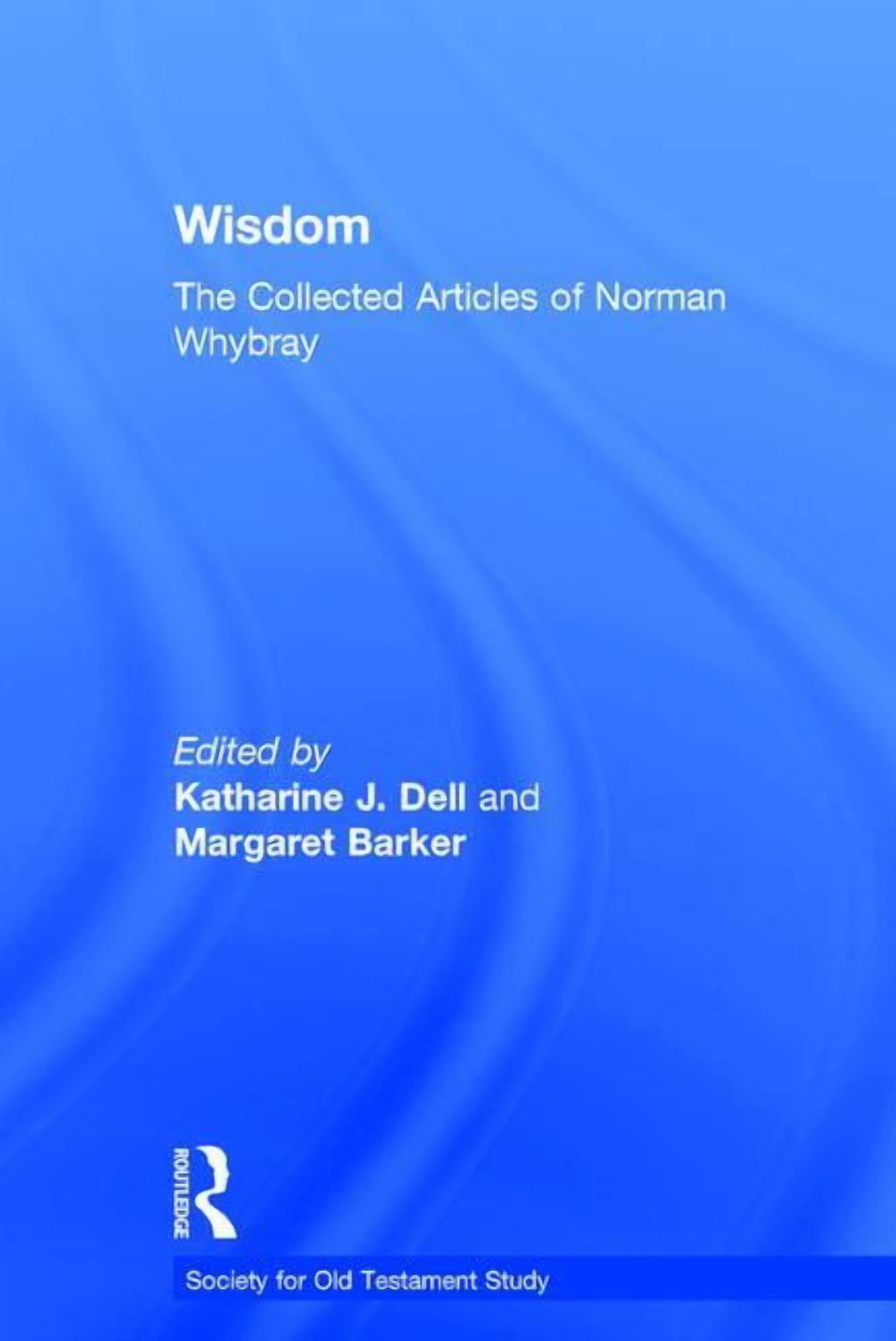 Society for Old Testament Study Wisdom: The Collected Articles of ...