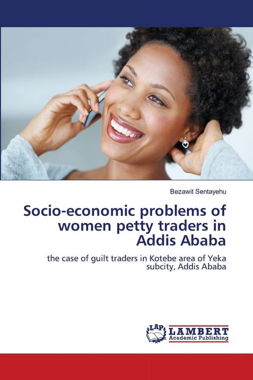 Socio-economic problems of women petty traders in Addis Ababa ...