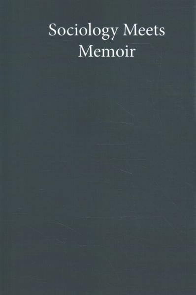 Sociology Meets Memoir: An Exploration of Narrative and Method ...