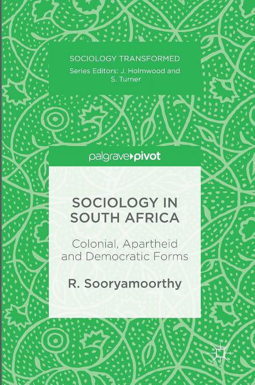 Sociology Transformed: Sociology in South Africa: Colonial, Apartheid ...