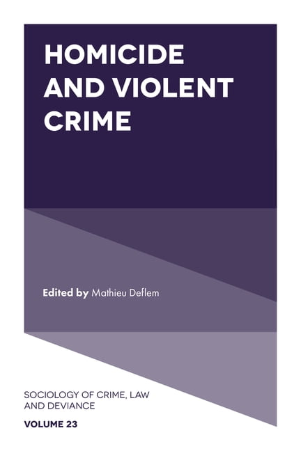 Sociology of Crime, Law and Deviance Homicide and Violent Crime, Book ...