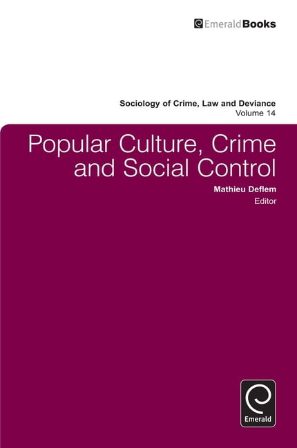Sociology of Crime, Law and Deviance: Popular Culture, Crime and Social ...