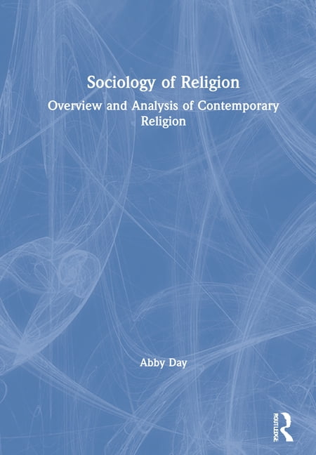 Sociology of Religion: Overview and Analysis of Contemporary Religion ...