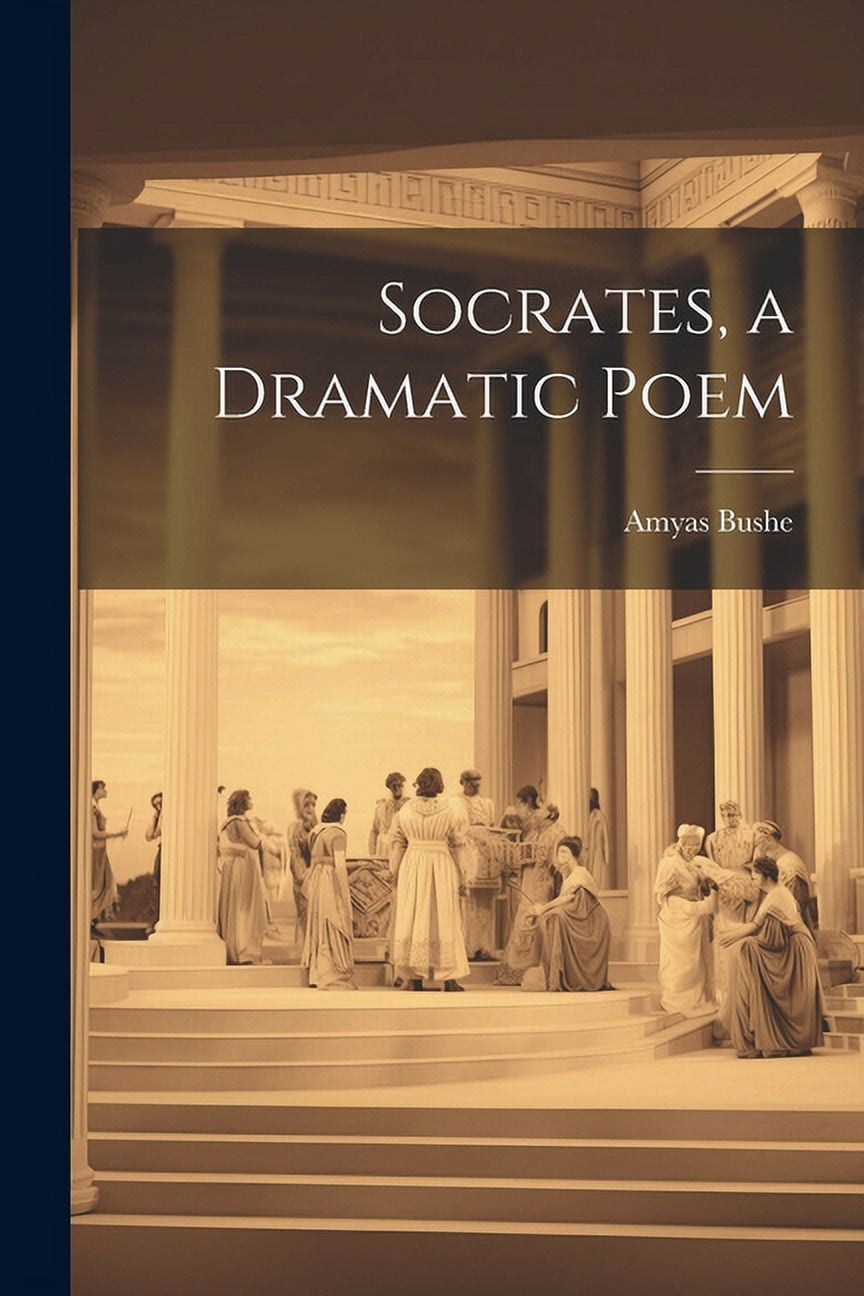 Socrates, a Dramatic Poem (Paperback) - Walmart.com