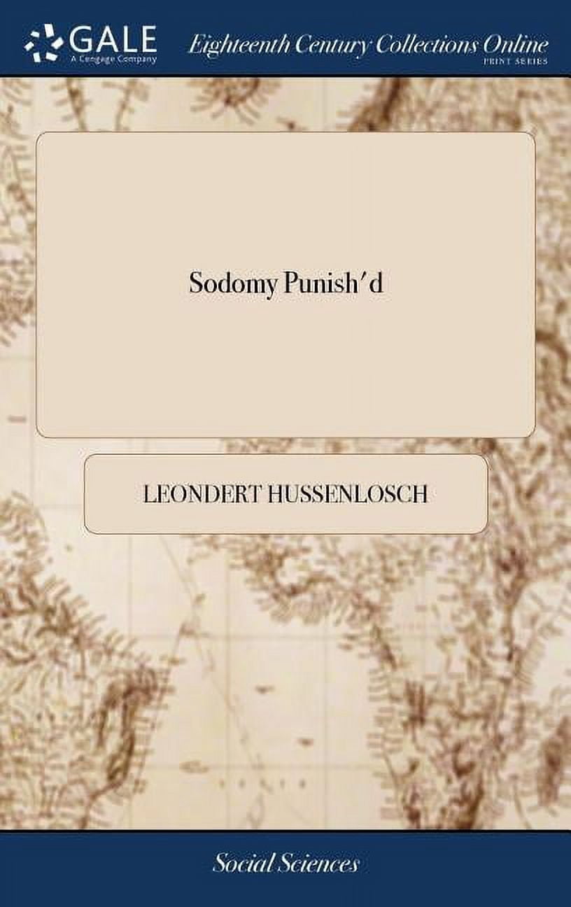 Sodomy Punish'd: Being a True and Exact Relation of What Befel to one ...