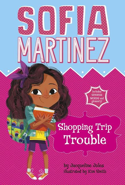 Sofia Martinez Shopping Trip Trouble, (Paperback) - Walmart.com