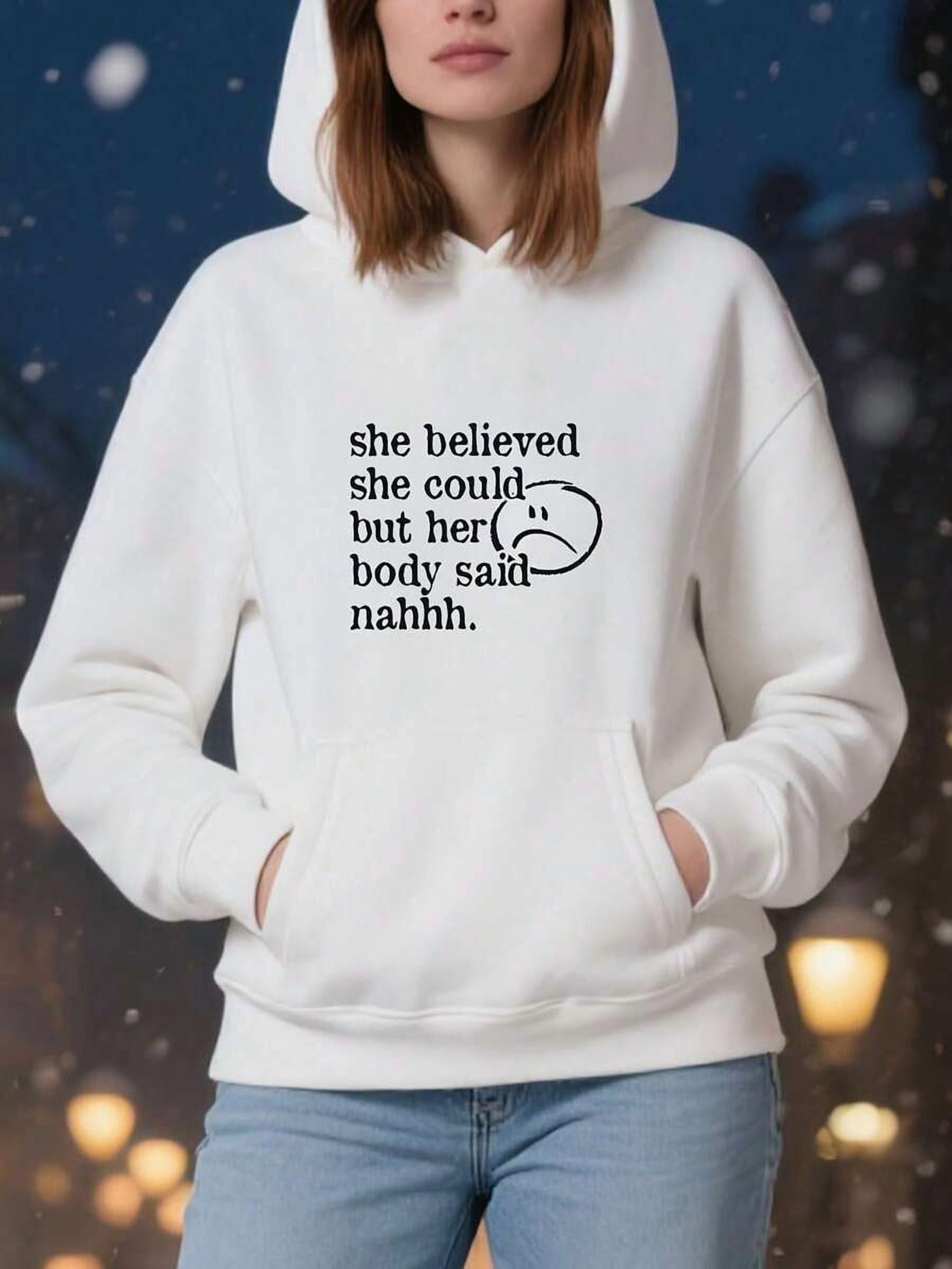 Soft Comfortable Women's Hoodie, Sarcastic Text: "She Believed She ...