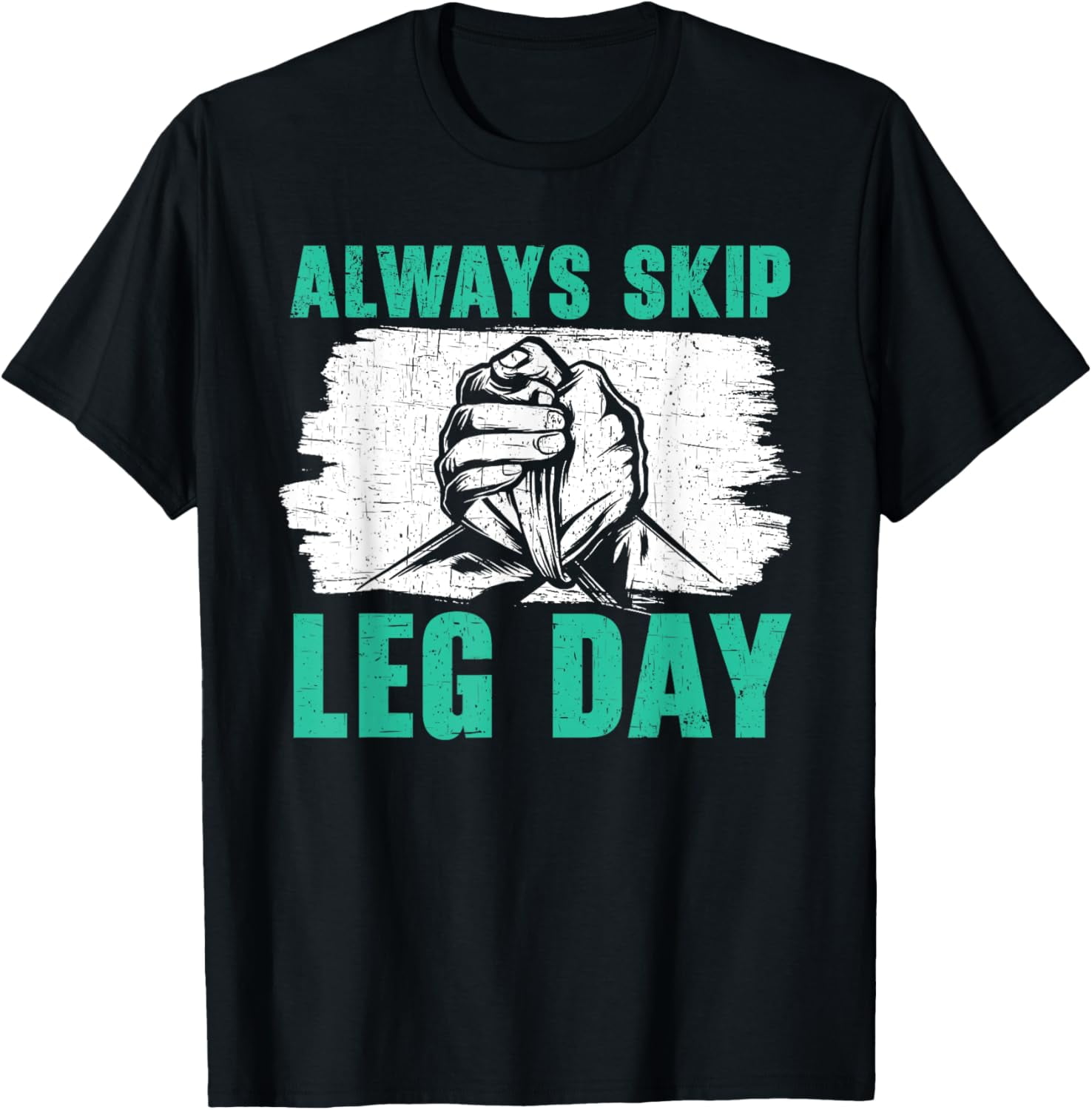 Soft Cotton - Always Skip Leg Day Wrestler Arm Wrestle Arm Wrestling T ...