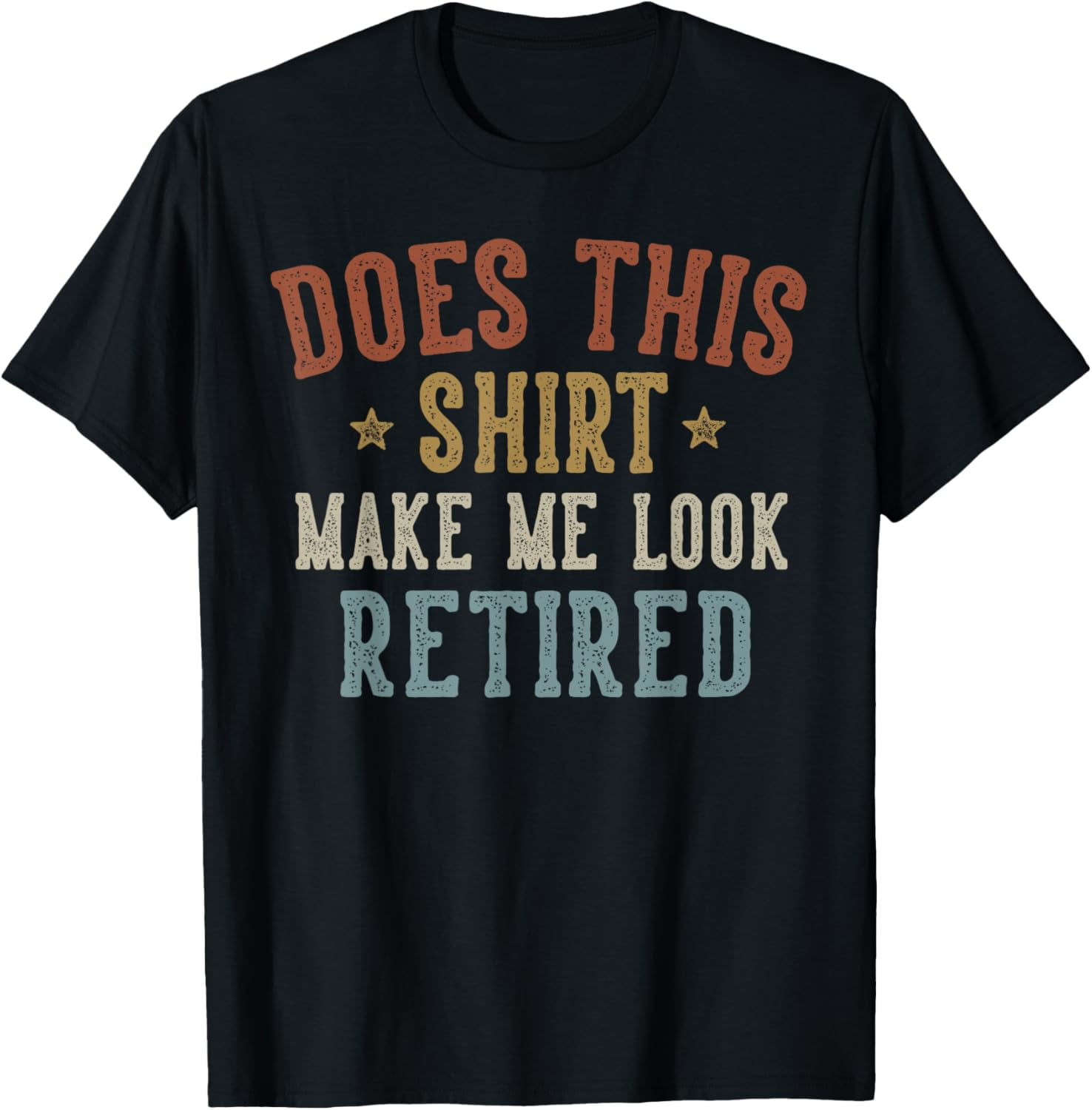 Soft Cotton - Does This Shirt Make Me Look Retired Funny Retirement T ...