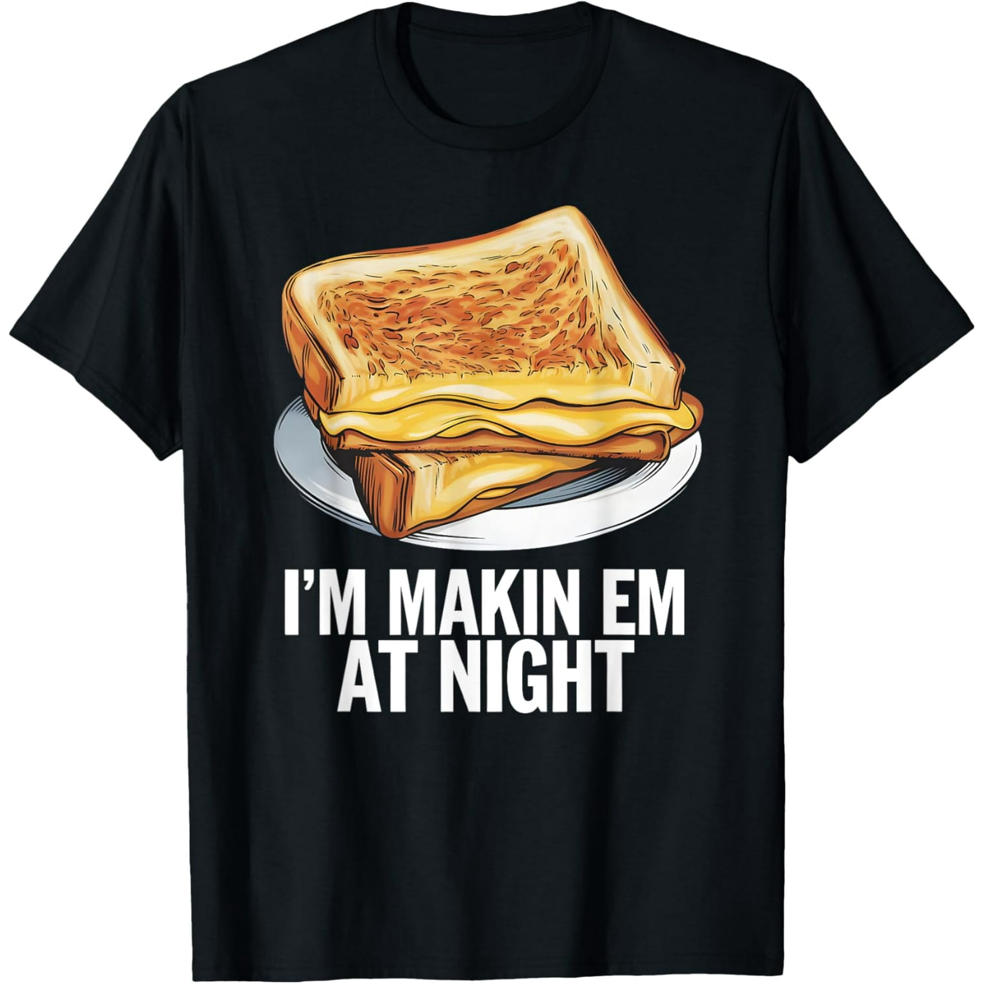 Soft Cotton - I'm Makin Em At Night - Grilled Cheese Sandwich Lover T ...