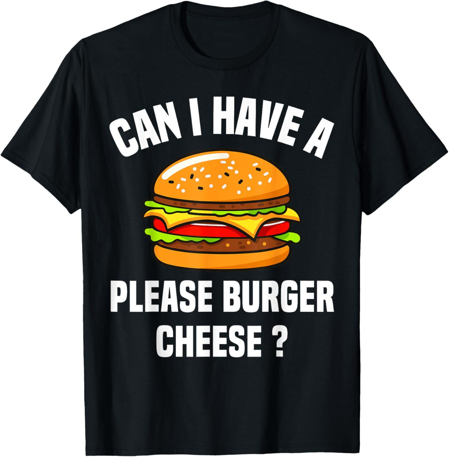 Soft Cotton - Please Burger Cheese Hamburger Cheese BBQ Funny Saying T ...