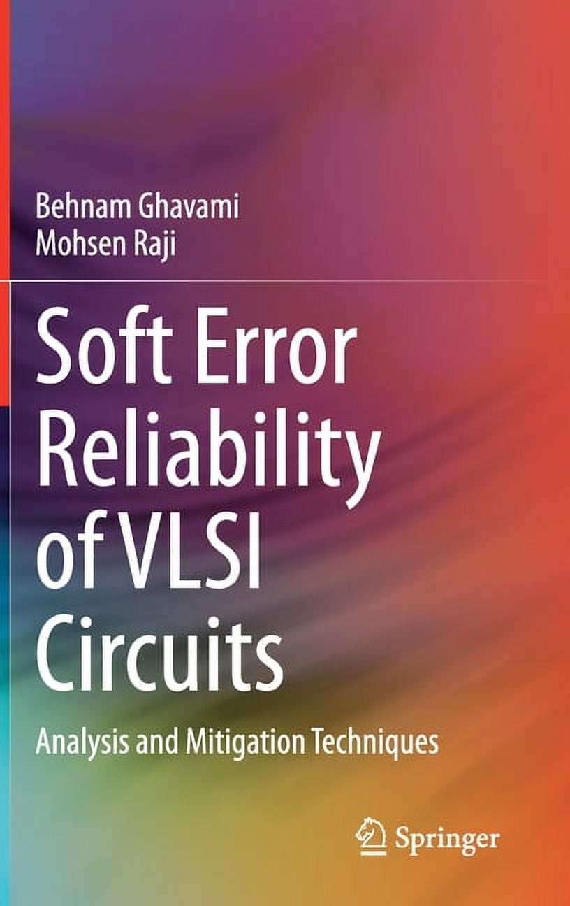 Soft Error Reliability of VLSI Circuits: Analysis and Mitigation Techniques (Hardcover ...