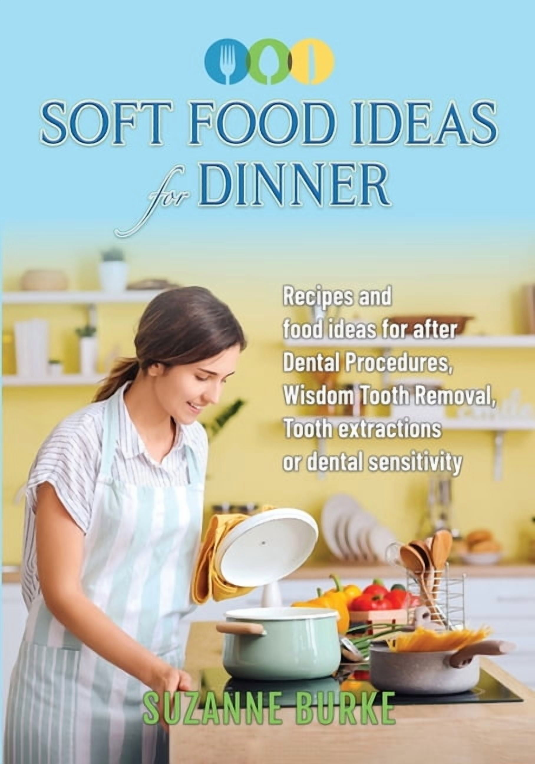 Soft Food Ideas for Dinner: Recipes and food ideas for after Dental ...