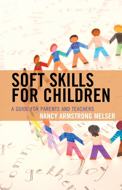 Soft Skills for Children : A Guide for Parents and Teachers - Walmart.com
