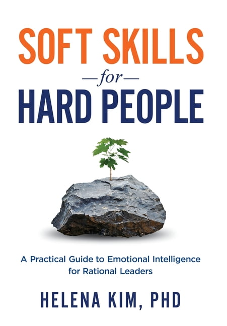 Soft Skills for Hard People: A Practical Guide to Emotional ...