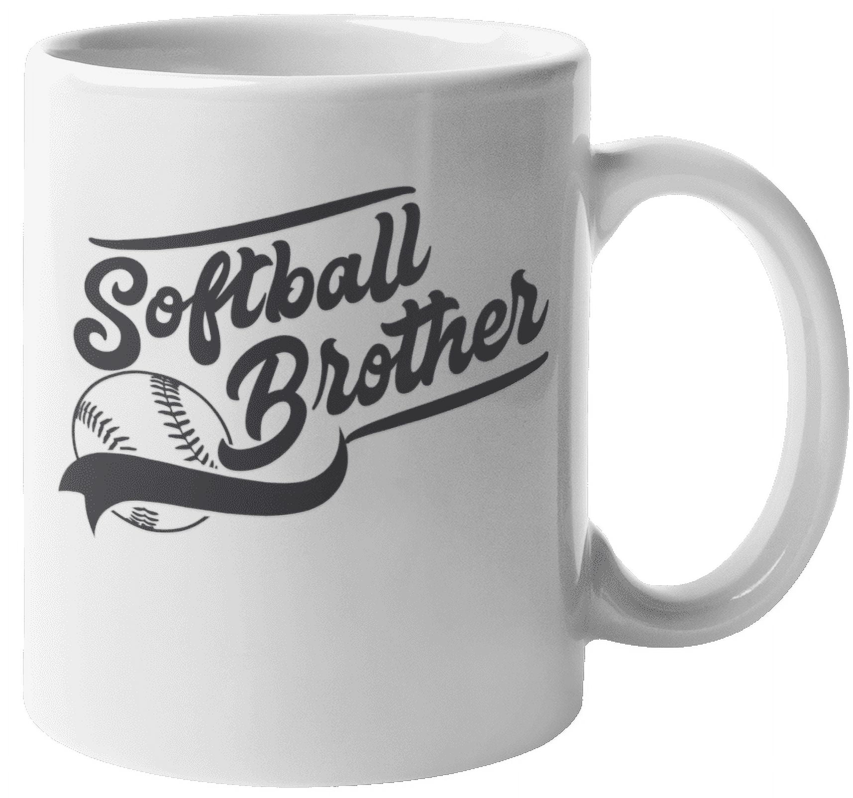 Softball Brother. Cute Sports Coffee & Tea Mug For Bro Or Bubba, Daddy ...