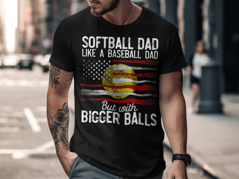 Softball Dad T-Shirt, Like A Baseball Dad But Bigger Balls, USA Flag, Funny Dad Shirt - Walmart.com