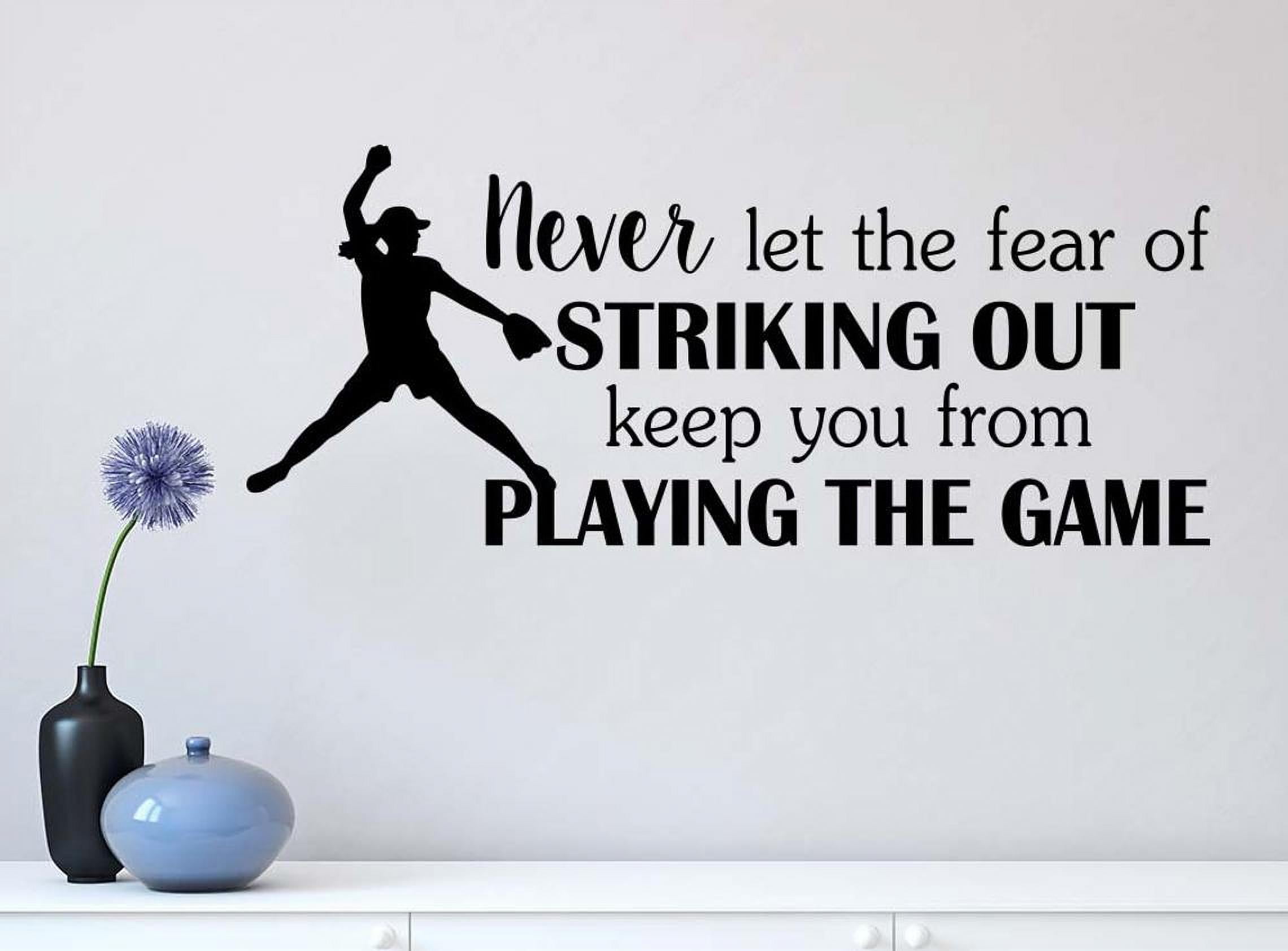 Softball Never let the fear of striking out keep you from 23 x 10 Vinyl ...