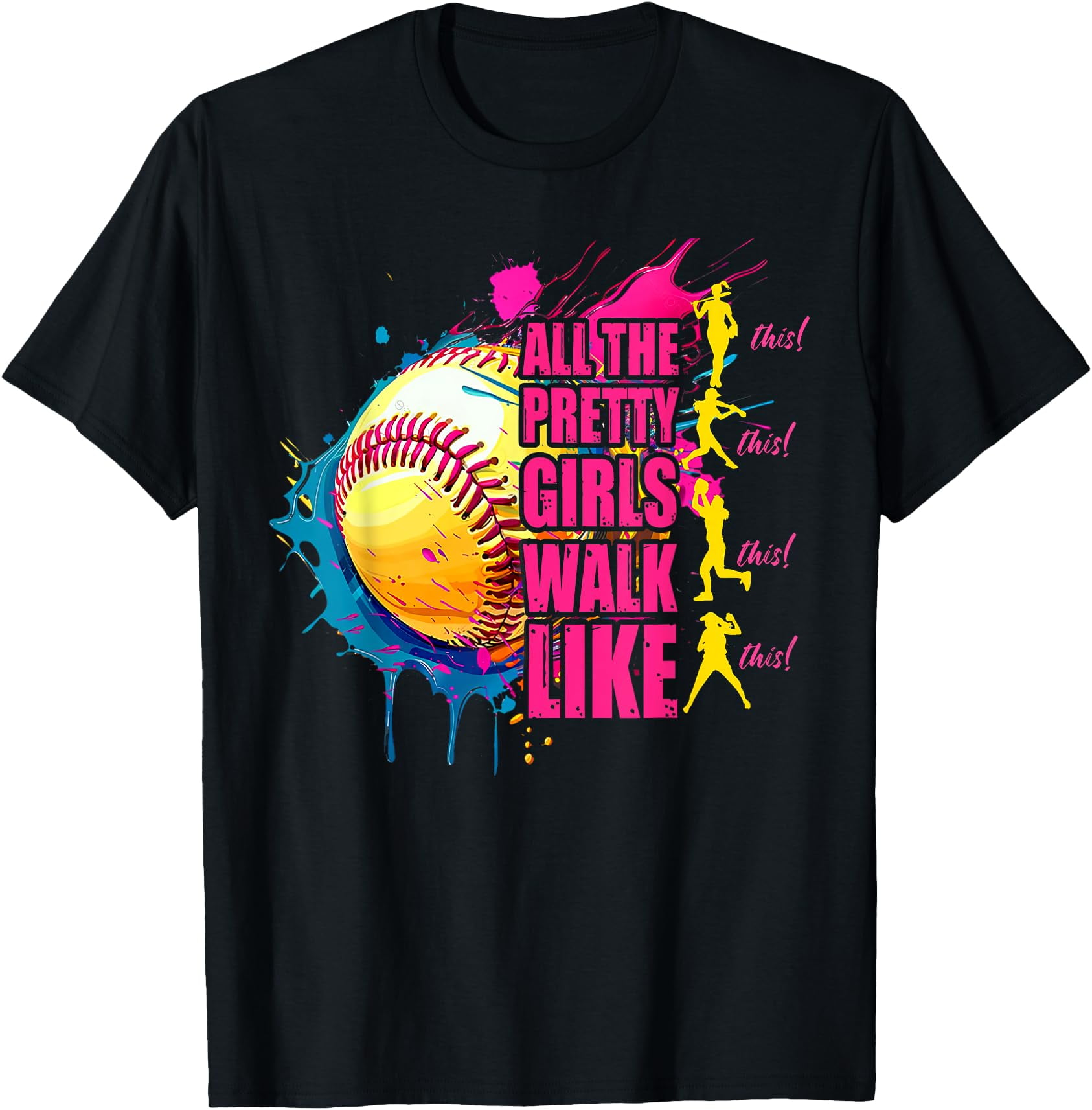 Softball Player All The Pretty Girls Walk Like This Softstyle Unisex T ...