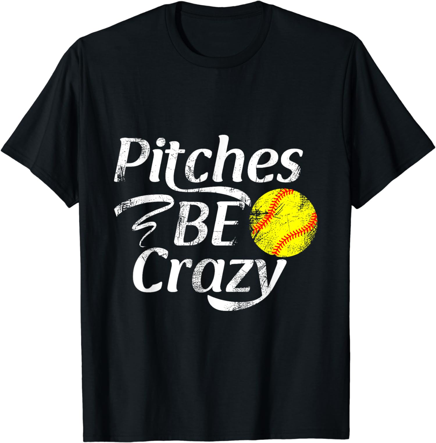 Softball Player Pitches Be Crazy Funny Softball Pitcher T-Shirt ...