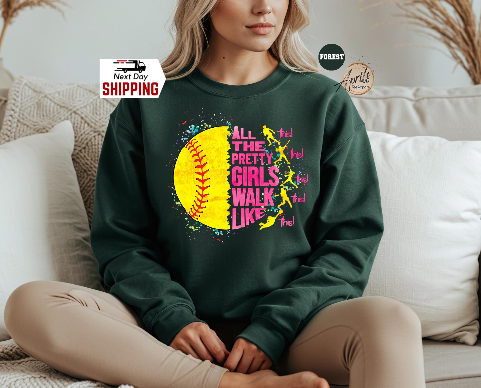 Softball Player Sweatshirt: "All The Pretty Girls Walk Like This ...