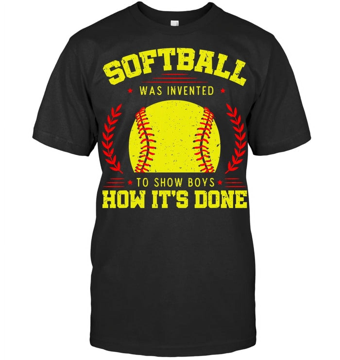 Softball Was Invented To Show Boys How Its Done Team Sport Softball T ...