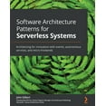 Software Architecture Patterns for Serverless Systems: Architecting for innovation with events ...