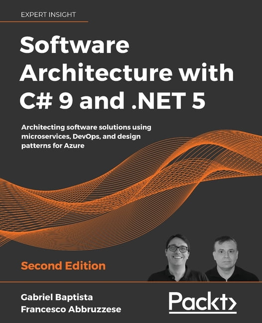 Software Architecture with C# 9 and .NET 5: Architecting software solutions using microservices ...