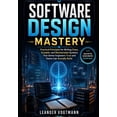 Software Design Mastery: Practical Principles for Writing Clean ...