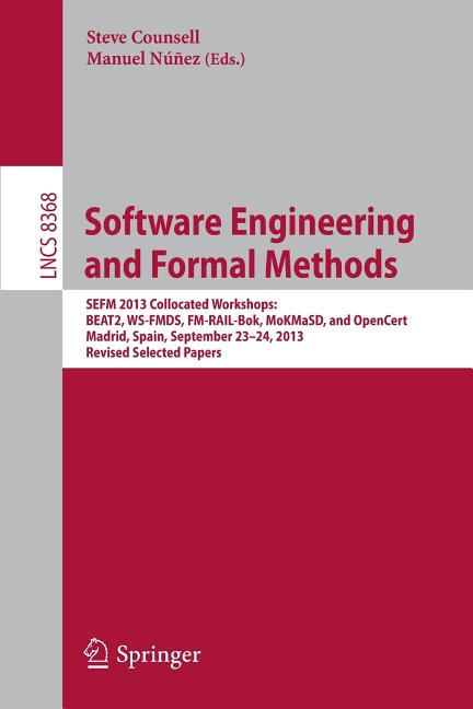 Software Engineering and Formal Methods: Sefm 2013 Collocated Workshops: Beat2, Ws-Fmds, Fm-Rail ...