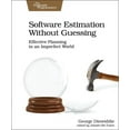 Software Estimation Without Guessing: Effective Planning in an Imperfect World (Paperback ...