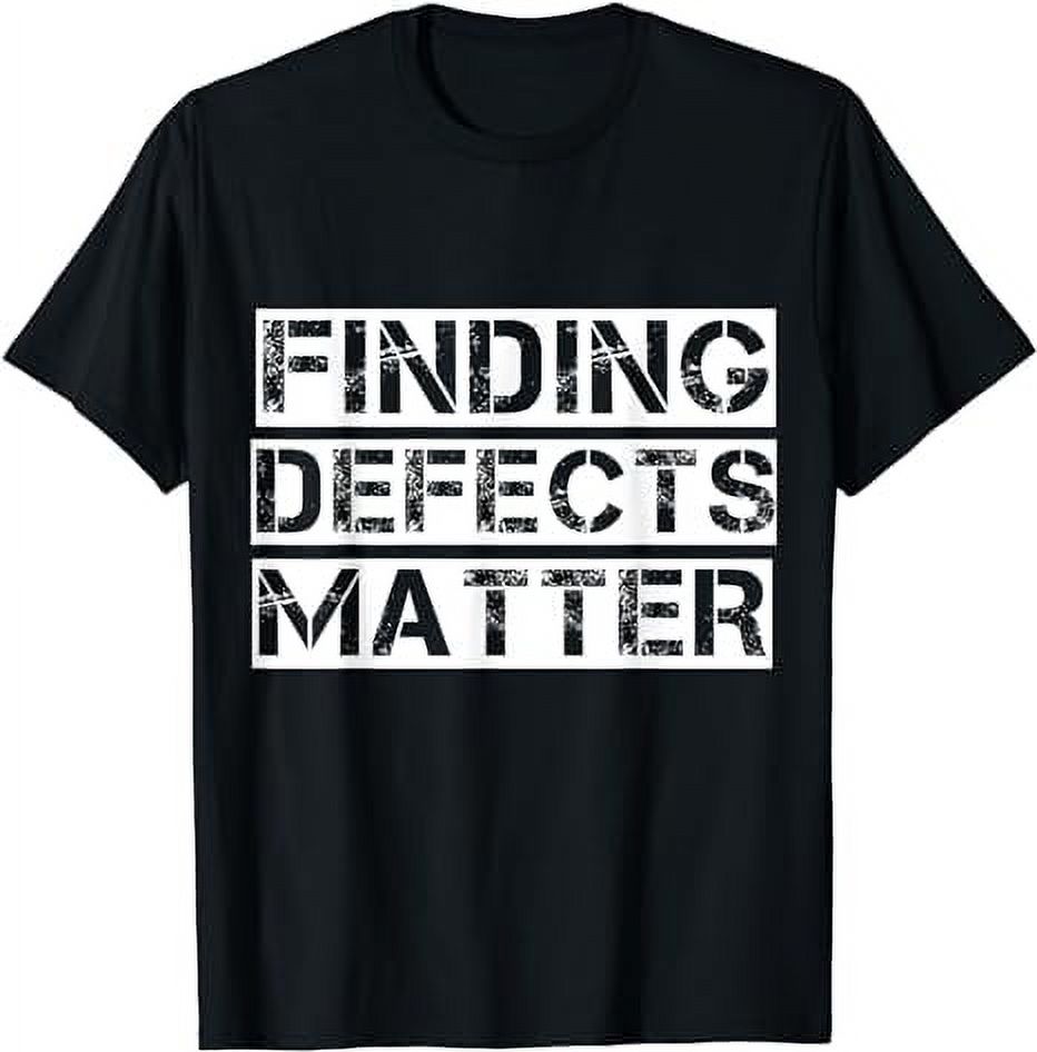 Software QA Tester T-Shirt Finding Defects Matter - Walmart.com