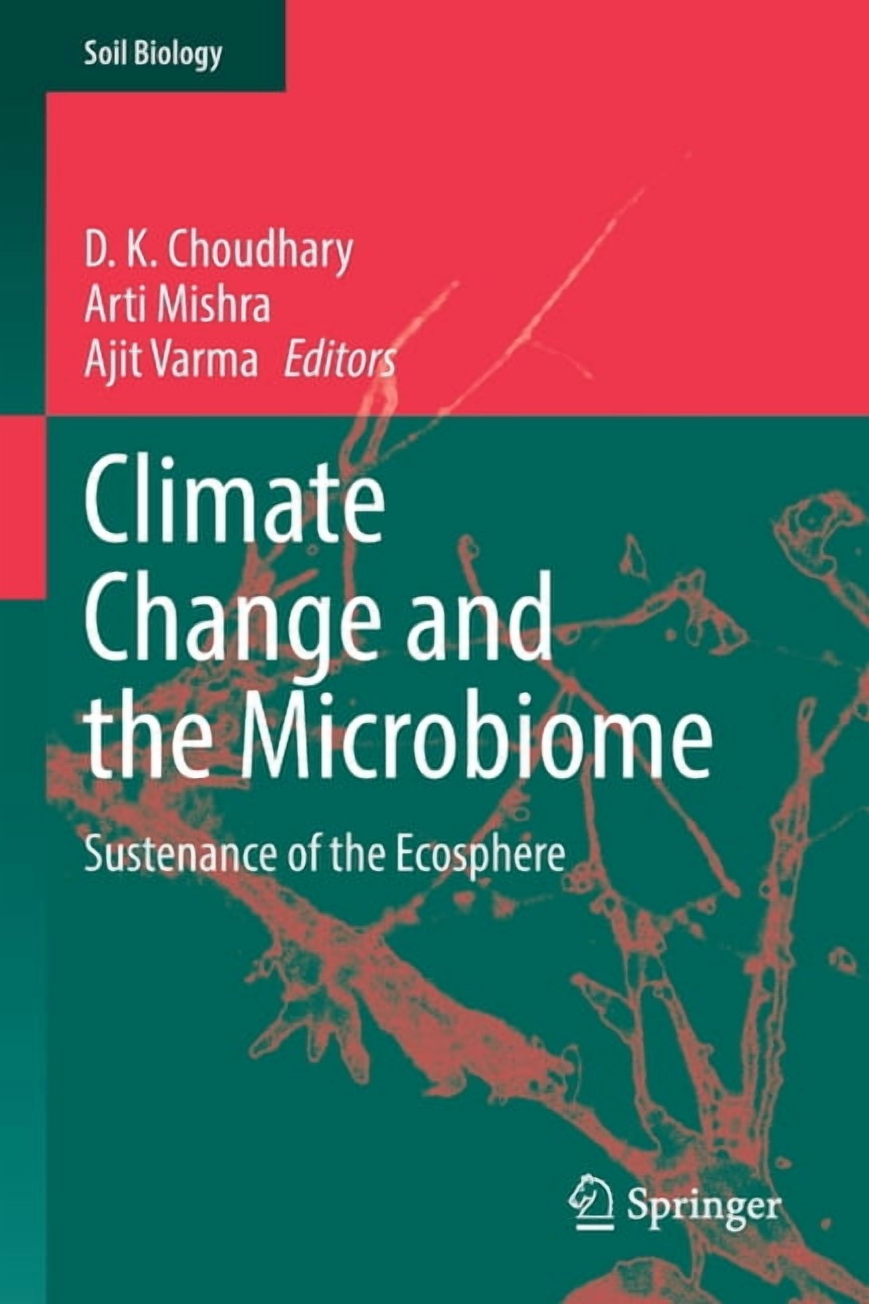 Soil Biology Climate Change and the Microbiome: Sustenance of the ...
