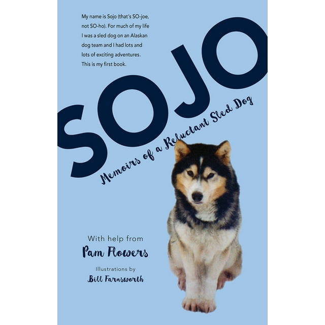 Sojo: Memoirs of a Reluctant Sled Dog (Hardcover) - Walmart.com