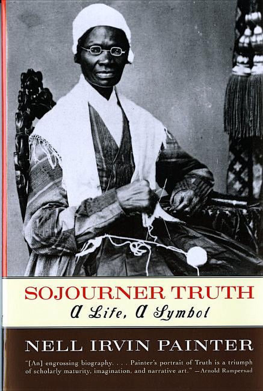 Sojourner Truth: A Life, a Symbol, (Paperback) - Walmart.com