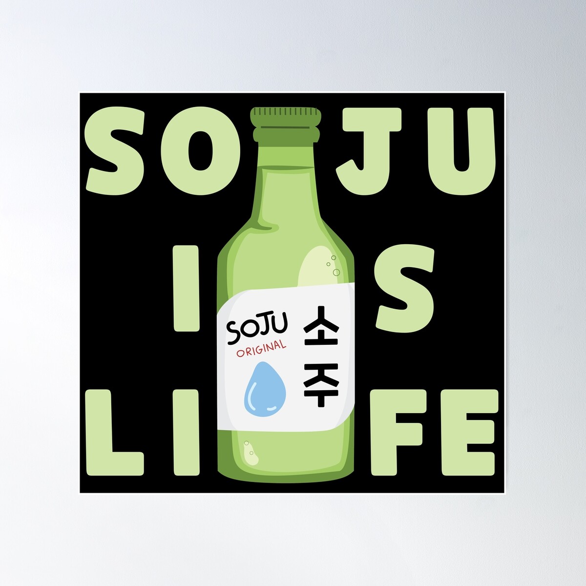 Soju Is Life Poster Wall Art, Modern Wall Decor For Living Room Bedroom ...