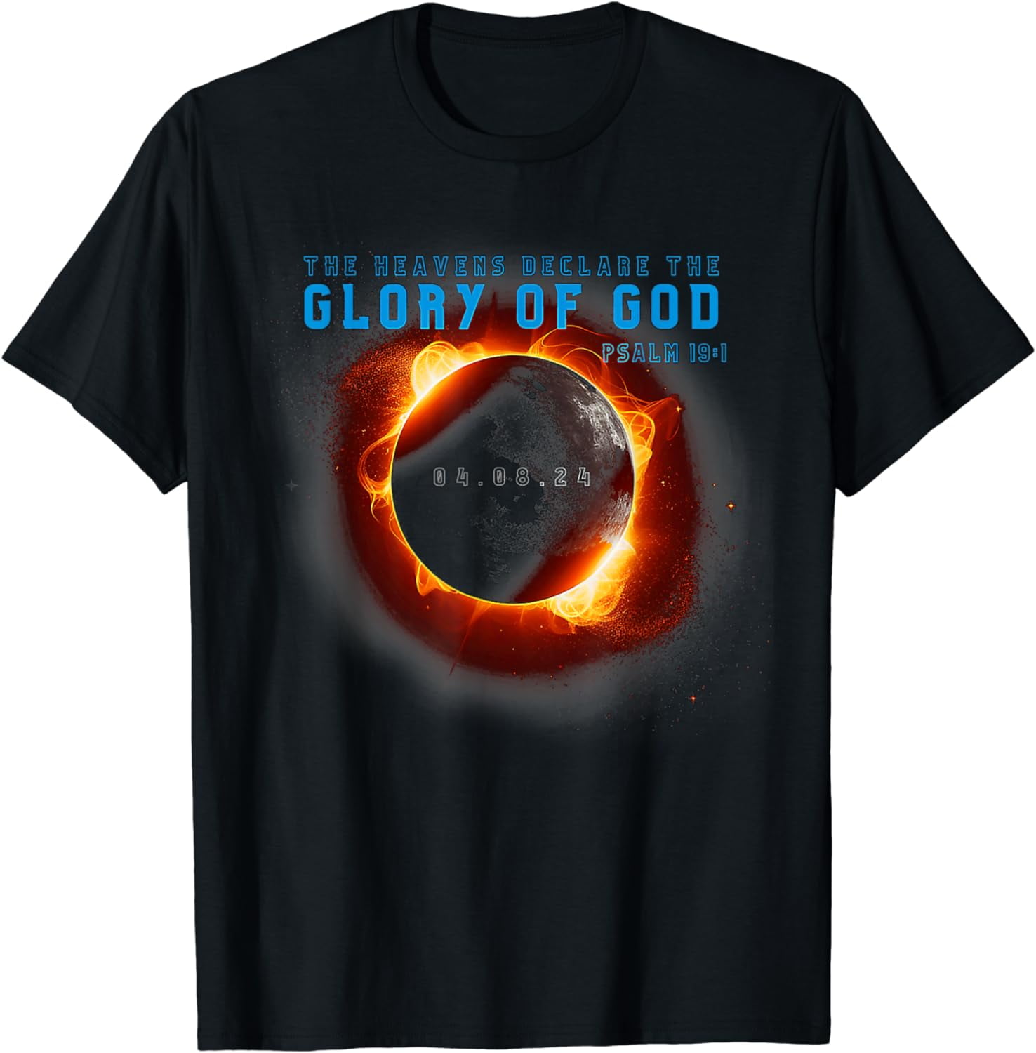 Solar Eclipse 2024 Christian Glory Of God Psalm 19 Heavens T-Shirt ...
