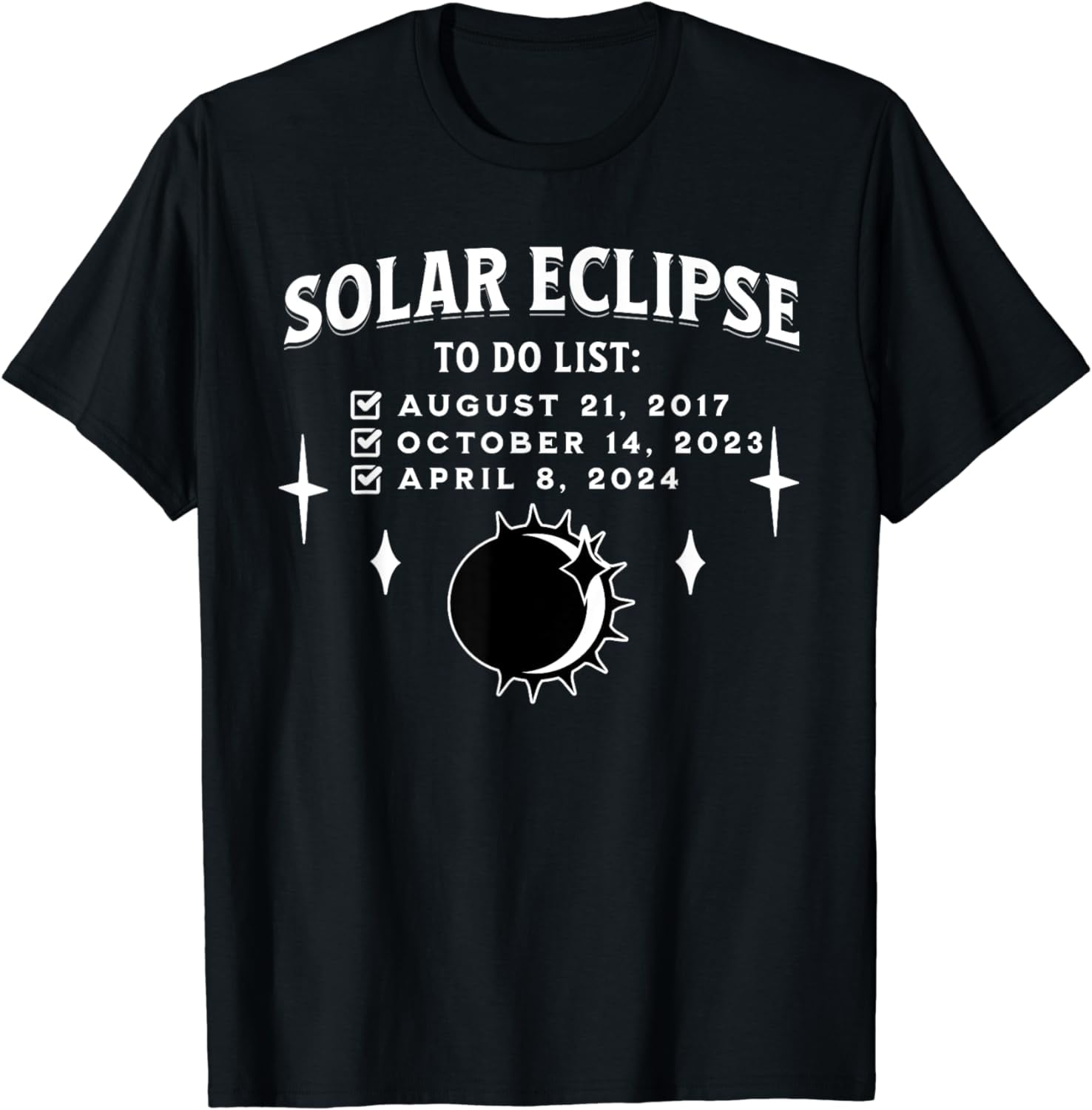 Solar Eclipse Checklist 2017-2024 Astronomical Enthusiast T-Shirt ...