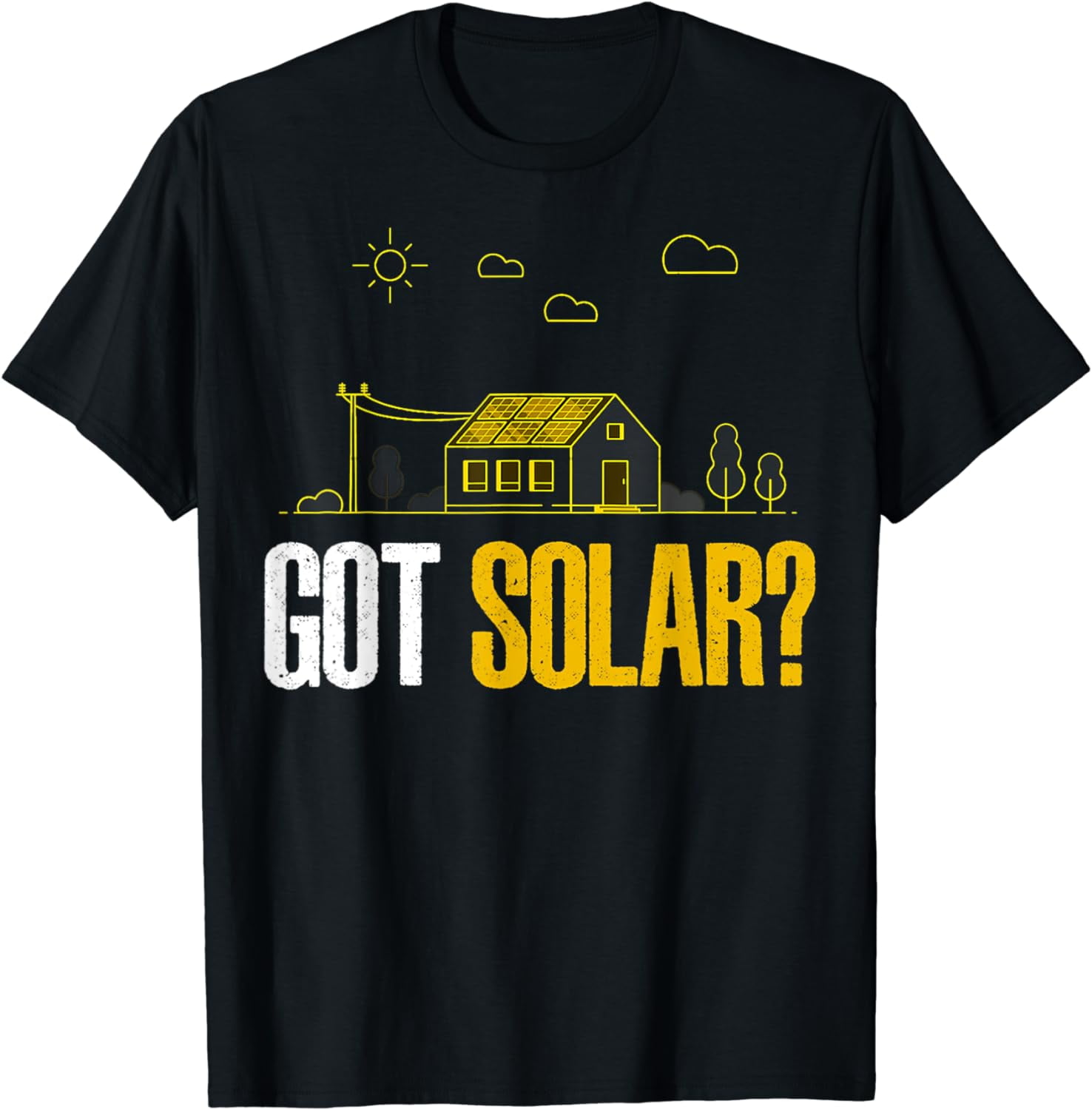 Solar Energy Got Solar | Panels Funny Solar Power T-Shirt - Walmart.com