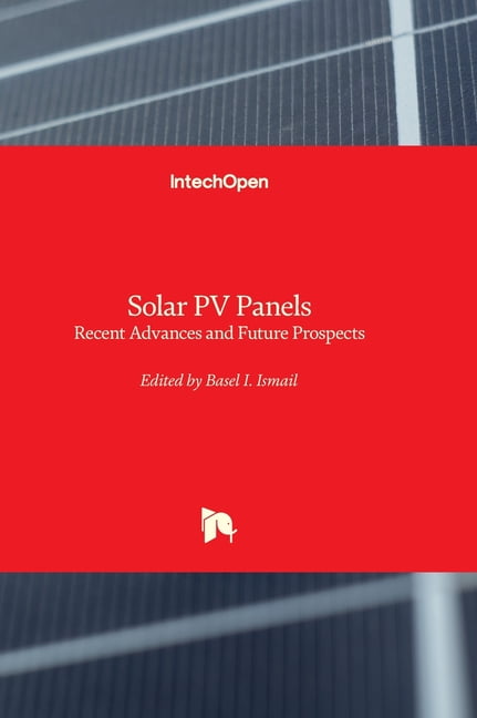 Solar PV Panels - Recent Advances and Future Prospects, (Hardcover ...
