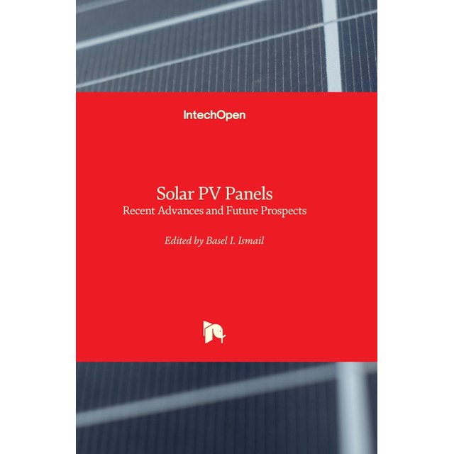 Solar PV Panels - Recent Advances and Future Prospects (Hardcover ...