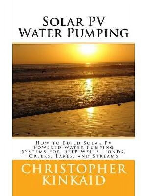 Solar PV Water Pumping : How to Build Solar PV Powered Water Pumping ...