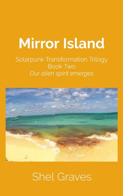 Solarpunk Transformation Trilogy Mirror Island, Book 2, (Hardcover ...