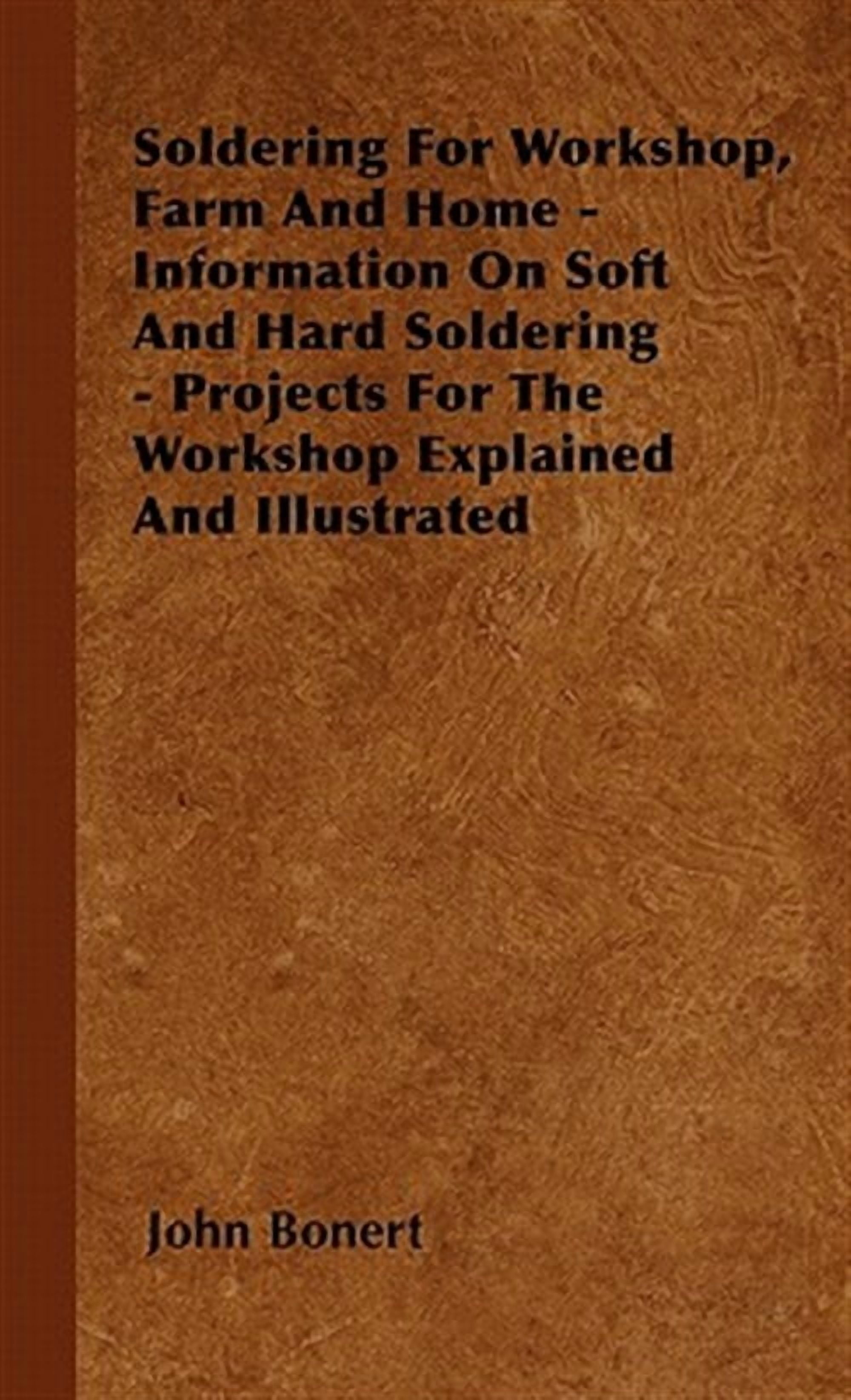 Soldering For Workshop, Farm And Home - Information On Soft And Hard ...