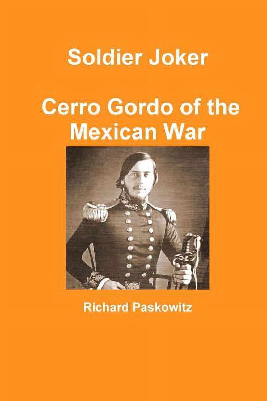 Soldier Joker Cerro Gordo of the Mexican War - Walmart.com