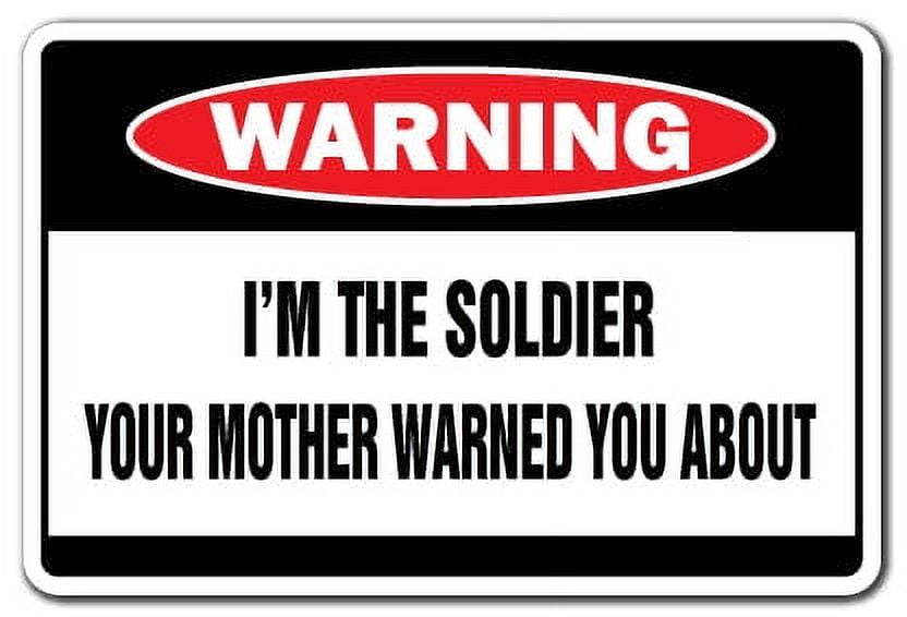 I'm The Soldier Warning Sign | Indoor/Outdoor | Funny Home Décor for ...