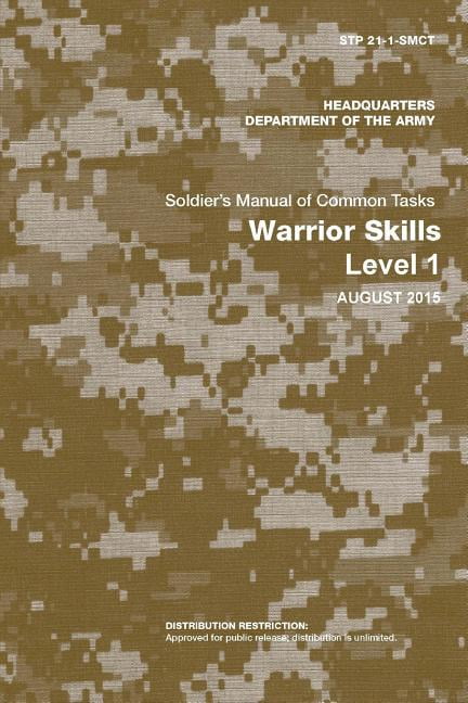 Soldier's Manual of Common Tasks: Warrior Skills Level 1 (STP 21-1-SMCT ...