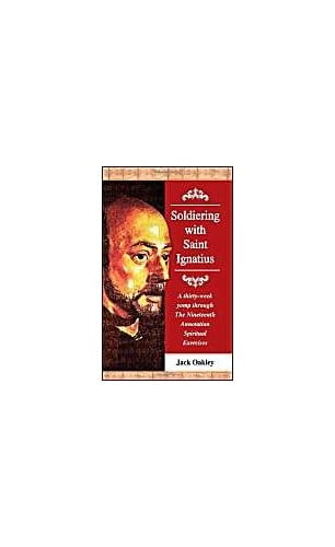 Pre-Owned Soldiering With Saint Ignatius: A Thirty-week Yomp Through ...