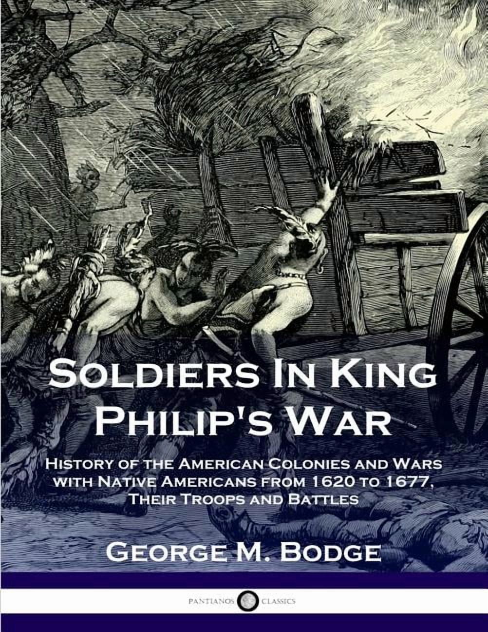 Soldiers in King Philip's War: History of the American Colonies and ...